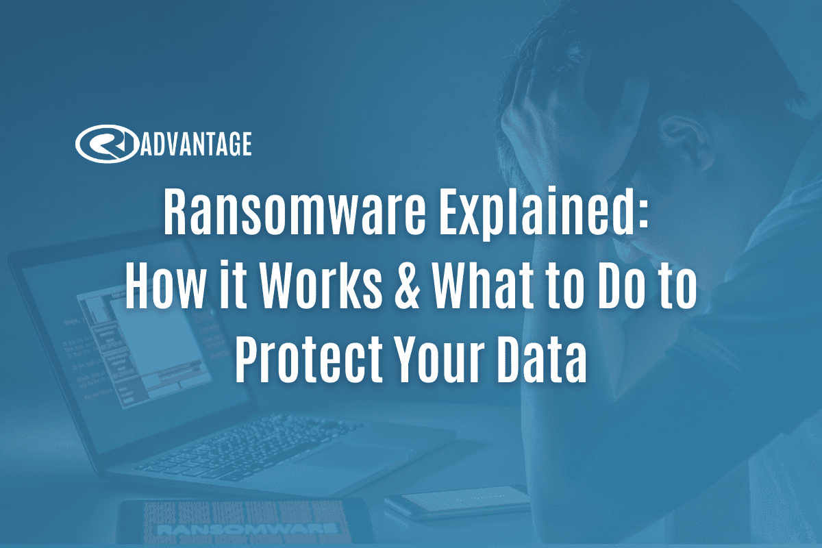 Ransomware Explained: How it Works & What to Do to Protect Your Data ...