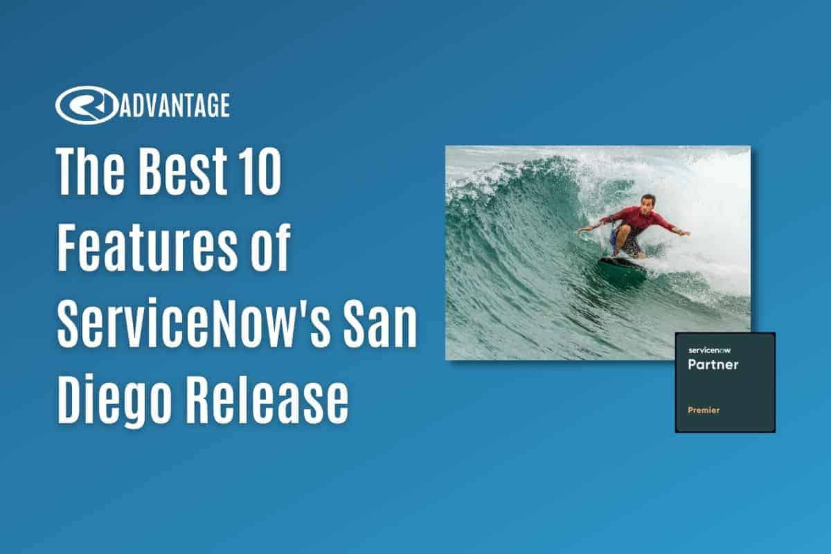 The Best 10 Features of ServiceNow's San Diego Release - CRI Advantage