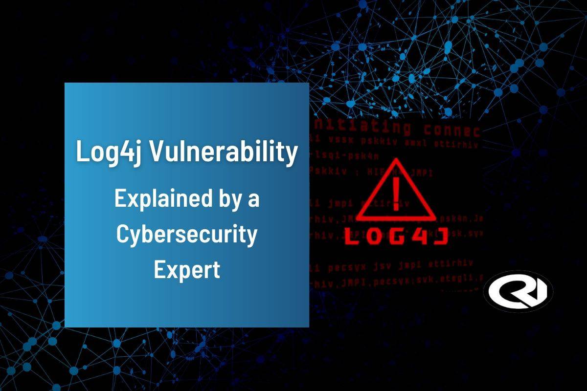 Log4j Vulnerability Explained by a Cybersecurity Expert - CRI Advantage