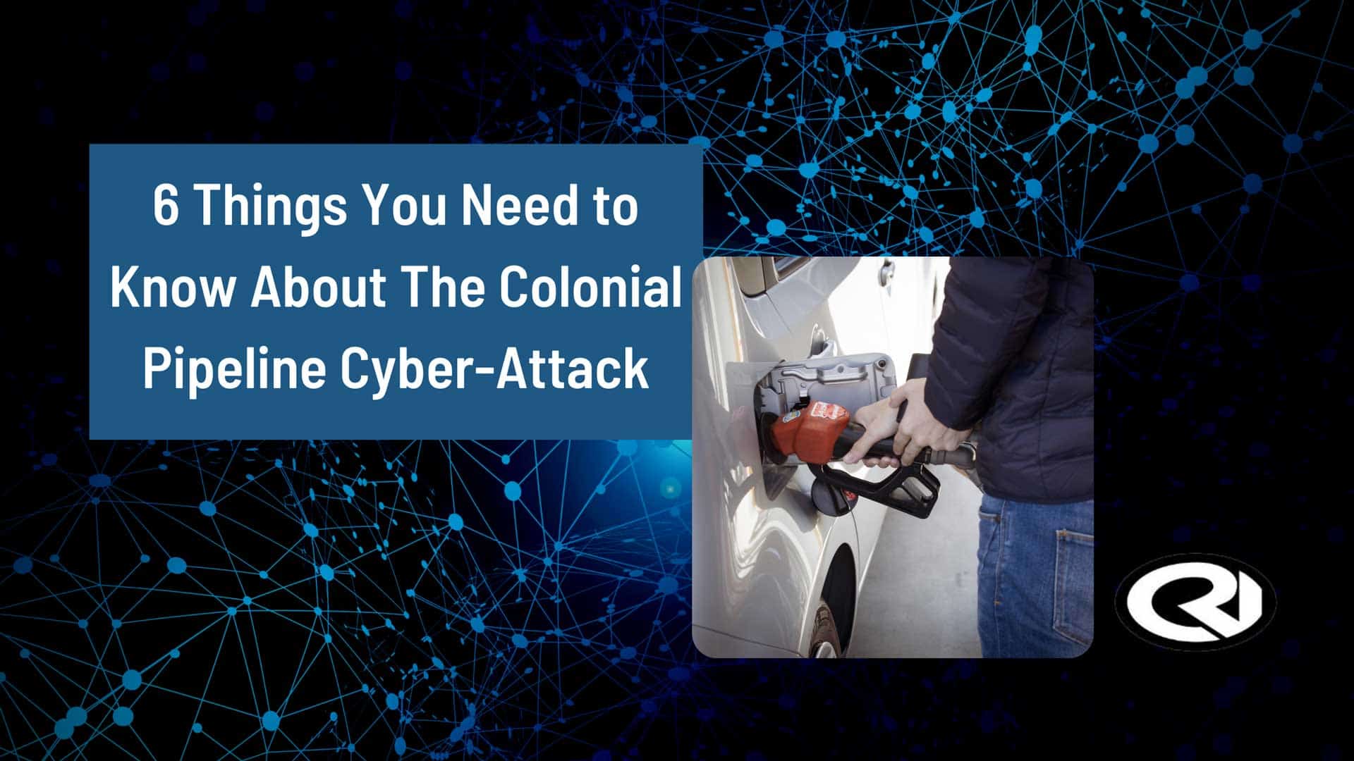 6 Things You Need to Know About The Colonial Pipeline Cyber-Attack ...