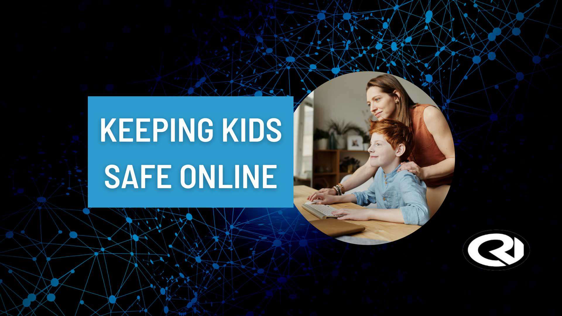 Keeping Kids Safe Online, eLearning & Cyber Security - CRI Advantage